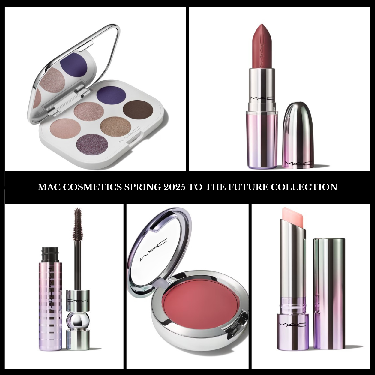 Sneak Peek! MAC Cosmetics Spring 2025 To The Future Collection - BeautyVelle | Makeup News